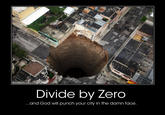 [Image - 120539] | Divide By Zero | Know Your Meme