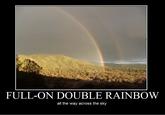 [Image - 58107] | Double Rainbow | Know Your Meme