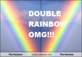 [Image - 59346] | Double Rainbow | Know Your Meme