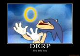 [Image - 165506] | Derp | Know Your Meme