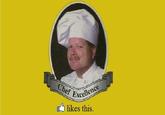 [Image - 42626] | Chef Excellence ('An Excellent X') | Know Your Meme