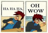 [Image - 59281] | Ha Ha Ha, Oh Wow | Know Your Meme