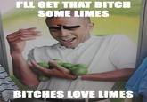 [Image - 218622] | Limes Guy / Why Can't I Hold All These Limes? | Know ...