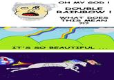 [Image - 59346] | Double Rainbow | Know Your Meme