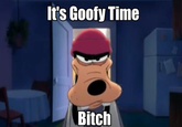 Blank Template | It's Goofy Time! | Know Your Meme