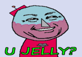 [Image - 121507] | U Jelly? | Know Your Meme