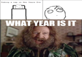 [Image - 209971] | What Year Is It? | Know Your Meme