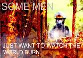 The One Tile | Some Men Just Want to Watch the World Burn | Know Your Meme
