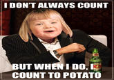 [Image - 251356] | I Can Count to Potato | Know Your Meme