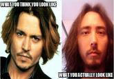 [Image - 272926] | What You Think You Look Like vs. What You Actually ...
