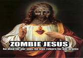 [Image - 78142] | Zombie Jesus | Know Your Meme
