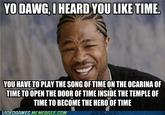 catception | Xzibit Yo Dawg | Know Your Meme