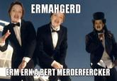 BERTLJERSE!! | Ermahgerd | Know Your Meme
