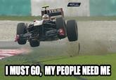 I must go, my people needs me. | I Must Go | Know Your Meme