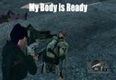 I'm always ready | My Body Is Ready | Know Your Meme