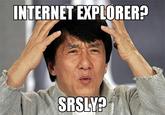 If you can't beat them... | Internet Explorer | Know Your Meme