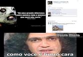 Como você é burro / You're so stupid | Know Your Meme