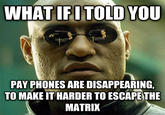 What if I told you... | Matrix Morpheus | Know Your Meme