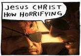 [Image - 671063] | Jesus Christ How Horrifying | Know Your Meme