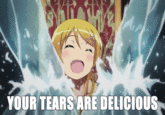 [Image - 708836] | Your Tears are Delicious | Know Your Meme