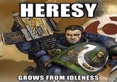 Exterminatus | Heresy | Know Your Meme