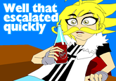[Image - 366379] | That Escalated Quickly | Know Your Meme