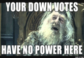 [Image - 638653] | You Have No Power Here! | Know Your Meme