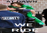 At Dawn We Ride | Know Your Meme