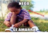Nego vem cheio de papo | Nego | Know Your Meme