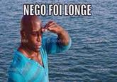 Nego não sabe a hora de parar | Nego | Know Your Meme