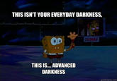 Advanced Darkness | Advanced Darkness | Know Your Meme