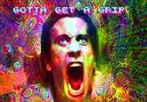 Gotta Get A Grip | Know Your Meme