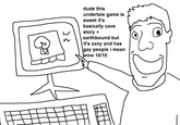 Whenever there is a character with MTT's legs. | Undertale | Know Your Meme