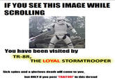 TR8-T0R in all his glory | TR-8R the Stormtrooper | Know Your Meme