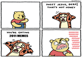 To be Continued | Sweet Jesus, Pooh! That's Not Honey! | Know Your Meme