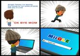 Template | OK Bye Mom | Know Your Meme