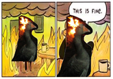 This is unbearable. | This Is Fine | Know Your Meme