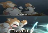 *breath in* boi HQ | *breath in* Boi | Know Your Meme