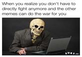 Ready for battle | Skeleton War | Know Your Meme
