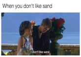 Sandakin | I Don't Like Sand | Know Your Meme