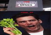 me irl | Celery | Know Your Meme
