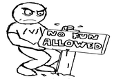 [Image - 731261] | No Fun Allowed | Know Your Meme