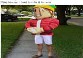 Cursed screenshot | You Know I Had to Do It to Em | Know Your Meme