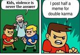Violence Is Never the Answer | Know Your Meme