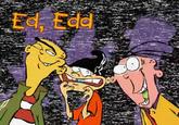 easily amused | Ed, Edd n Eddy | Know Your Meme