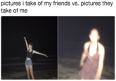 Sun in my hands | When I Take a Picture of My Friend vs. When My Friend ...