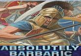 Absolutely Barbaric | Know Your Meme