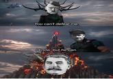 every time | You Can't Defeat Me | Know Your Meme