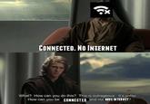 Connected,No Internet | Prequel Memes | Know Your Meme