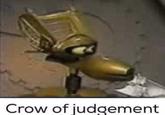 Crow of Judgement | Know Your Meme